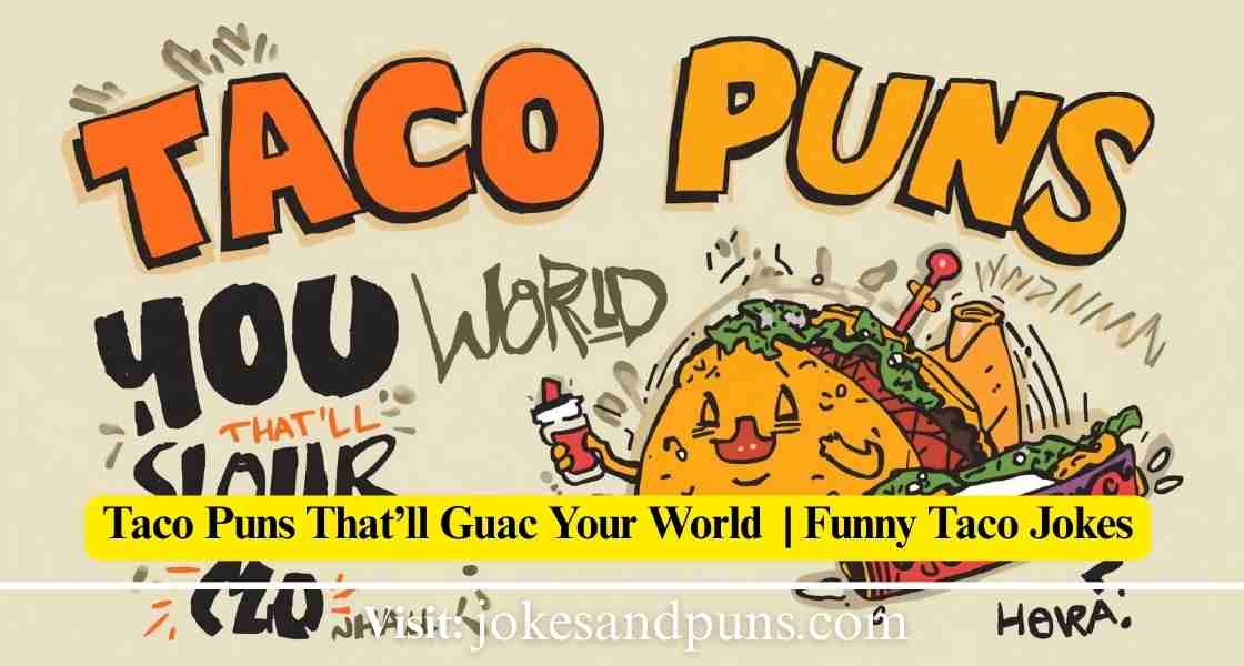 102+ Taco Puns That’ll Guac Your World 🌮 | Funny Taco Jokes